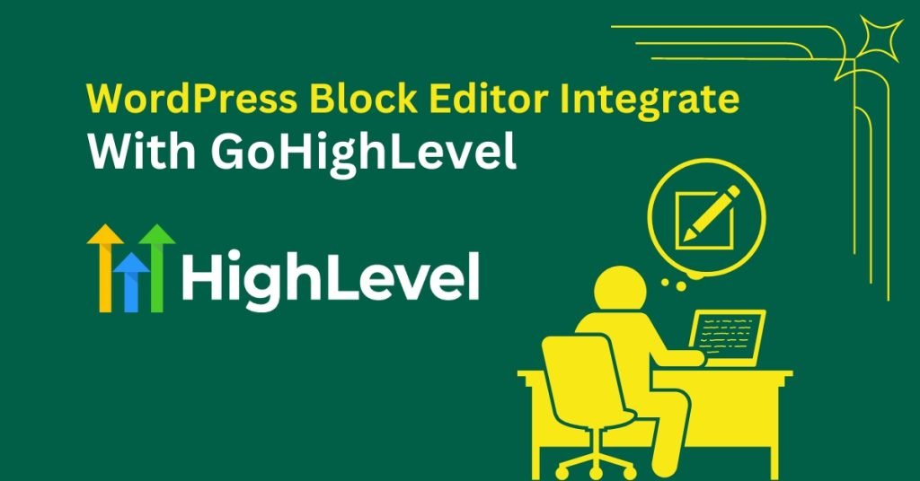 Does Wordpress Block Editor Integrate With Ghl
